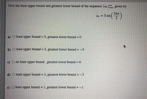 Solved Give The Least Upper Bound And Greatest Lower Bound