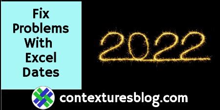 How To Fix Problems With Excel Dates Contextures Blog
