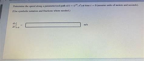 Solved Determine The Speed Along A Parameterized Path O T Chegg