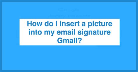 How To Insert A Picture Into Your Gmail Signature Anyleads