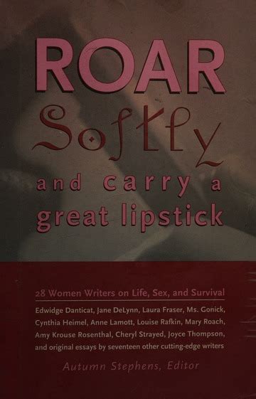 Roar Softly And Carry A Great Lipstick 28 Women Writers On Life Sex And Survival Free