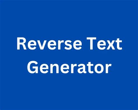 Backwards Text Generator Convert Case To Reverse Backwards Text