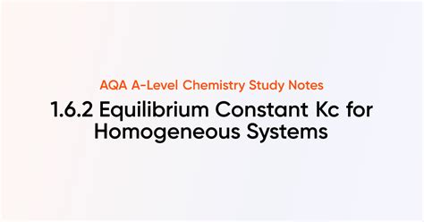 Equilibrium Constant Kc For Homogeneous Systems 1 6 2 Aqa A Level