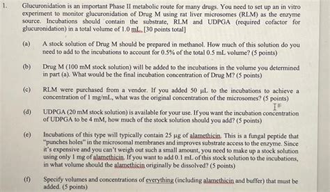 Solved 1 Glucuronidation Is An Important Phase Ii Metabolic