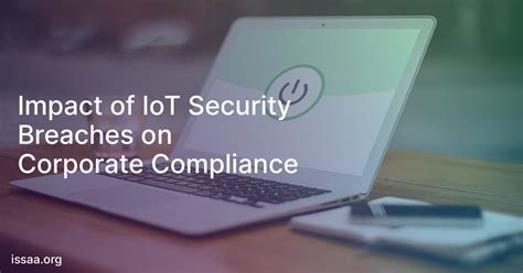 Impact Of Iot Security Breaches On Corporate Compliance