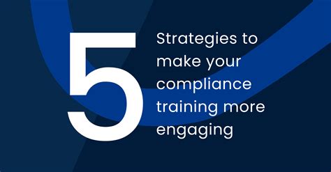 Strategies To Make Your Compliance Training More Engaging