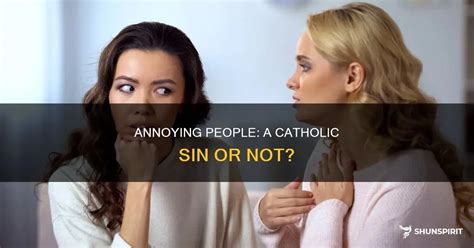 Annoying People A Catholic Sin Or Not Shunspirit
