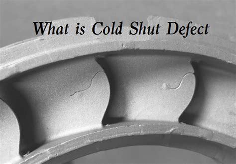 What Is Cold Shut Defect Principles And Remedies Of Cold Shut In Die Casting