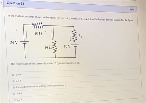 Solved Question 16 1 Pts In The Multi Loop Circuit Shown In