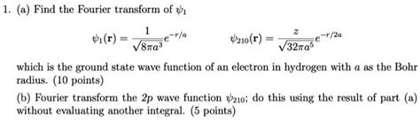 Solved 1 Find The Fourier Transform Of âˆšr2 210 T2a 8t 32ta