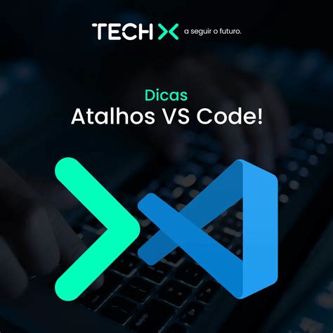 13 Atalhos Para Impulsionar A Tua Produtividade No Vs Code Tech X