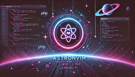 Setup AstroNvim For PHP And Laravel The Easy Way