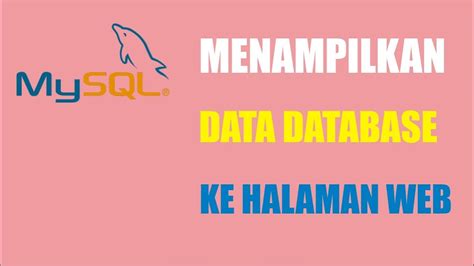 Cara Menampilkan Data Database Dengan Php Dan Mysql Lengkap Tips My