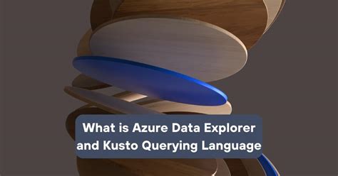 What is Azure Data Explorer and Kusto Querying Language KQL Telefónica Tech