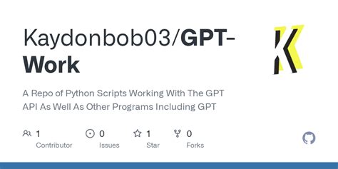 Github Kaydonbob03gpt Work A Repo Of Python Scripts Working With