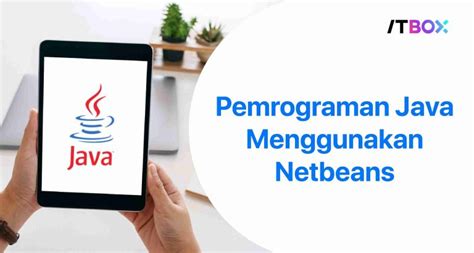 Tutorial Dasar Pemrograman Java Menggunakan Netbeans Ide Itbox By Course Net
