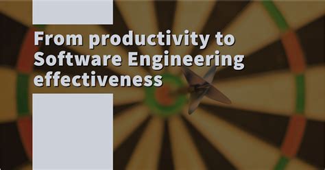 From Productivity To Software Engineering Effectiveness Pentatech