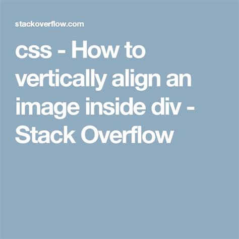 Css How To Vertically Align An Image Inside Div Stack Overflow Alignment Css Grid Stack