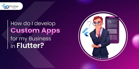 How Do I Develop Custom Apps For My Business In Flutter FlutterDesk