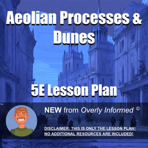 Aeolian Processes And Dunes 5e Lesson Plan By Overly Informed Tpt