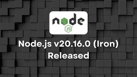 node js v20 16 0 iron released web and mobile app development