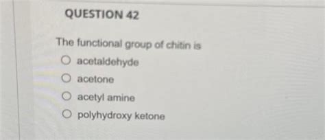 Solved The Functional Group Of Chitin Is Acetaldehyde