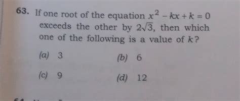 If One Root Of The Equation X 2 K X K 0 Exceeds The Other By