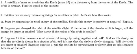 Solved 1 A Satellite Of Mass M Is Orbiting The Earth Mass