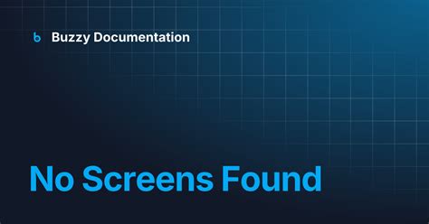 no screens found buzzy documentation