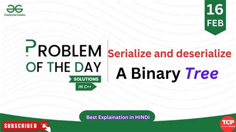 serialize and deserialize a binary tree gfg ptod 16 feb leetcode