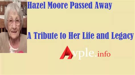 Hazel Moore Passed Away A Tribute To Her Life And Legacy Avple