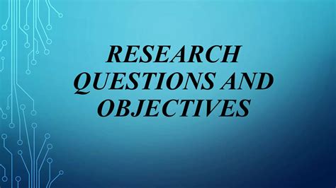 Research Questions And Objectives Pptx