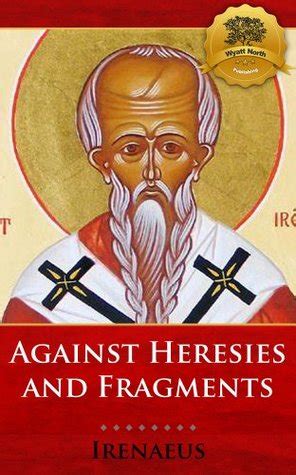 Against Heresies And Fragments From The Lost Writings Of Irenaeus By