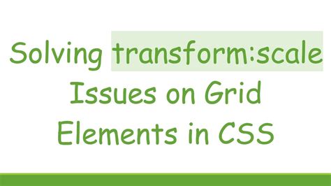 Solving Transformscale Issues On Grid Elements In Css Youtube