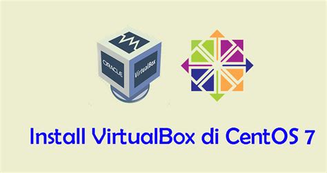 Cara Install Oracle Virtualbox Di Centos 7 Linuxid