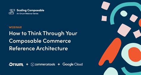 How To Think Through Your Composable Commerce Reference Architecture Webinar Series Scaling