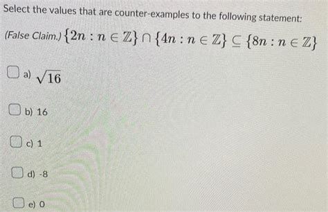 Solved Select The Values That Are Counter Examples To The