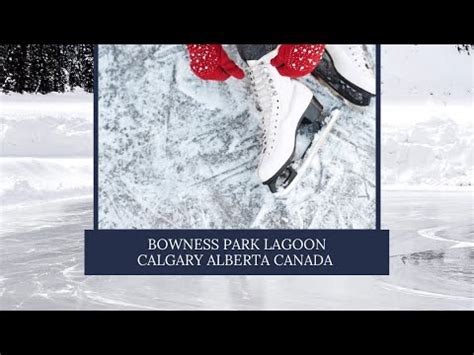 Bowness Park Ice Skating A Calgary Must Do Youtube