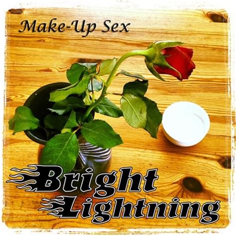 Make Up Sex By Bright Lightning On Amazon Music Amazon Com