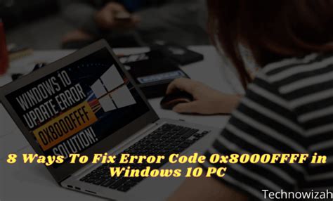 8 Ways To Fix Error Code 0x8000ffff In Windows 10 Pc 2025 Technadvice