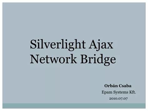 Ppt Silverlight Ajax Network Bridge Powerpoint Presentation Free