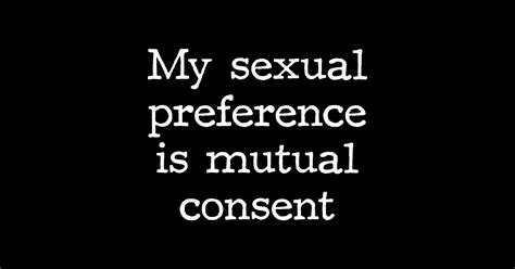 My Sexual Preference Is Mutual Consent Consent Posters And Art Prints TeePublic