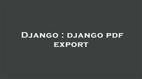 Django Django Pdf Export YouTube