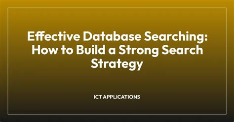 Effective Database Searching How To Build A Strong Search Strategy Effective Database Searching How To Build A Strong Search Strategy