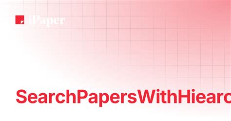 Searchpaperswithhiearchybycontent Ipaper Technical Documentation