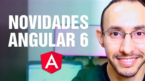 Novidades Do Angular 6 Youtube