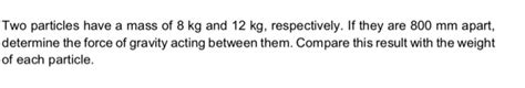 Solved Two Particles Have A Mass Of 8 Kg And 12 Kg