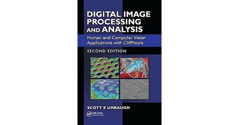 Digital Image Processing And Analysis Human And Computer Vision Applications With Cviptools By