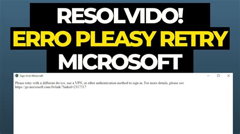Resolvido Erro De Login Conta Microsoft Please Retry With A Different Device Use A Vpn
