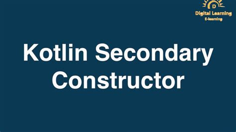 13 Kotlin Secondary Constructor Online Training Download App From